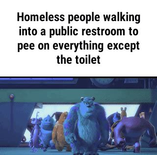 Homeless People Walking Into A Public Restroom To Pee On Everything Except The Toilet Ifunny