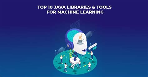 Top des bibliothèques et outils Java pour l apprentissage automatique en