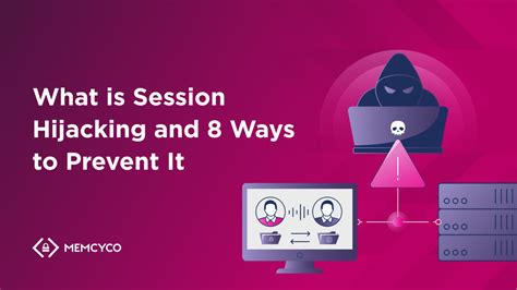 What Is Session Hijacking And 8 Ways To Prevent It Memcyco