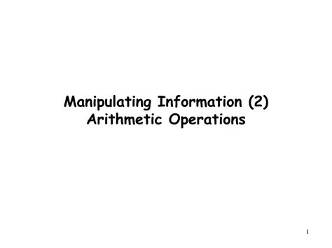 Ppt Manipulating Information 2 Arithmetic Operations Powerpoint