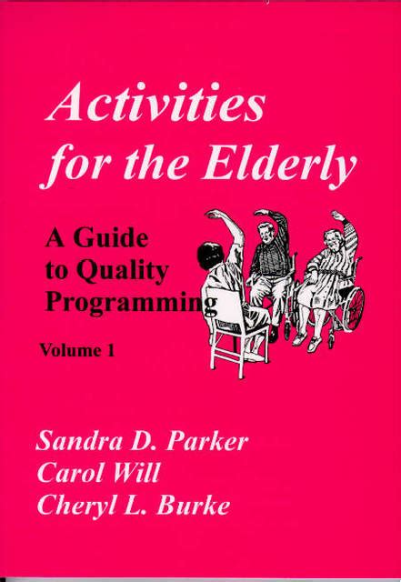 Activities For The Elderly Volume 1 A Guide To Quality Programming Idyll Arbor