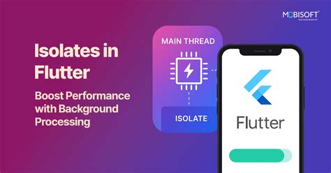 Flutter Isolates Explained Faster Apps With Background Tasks