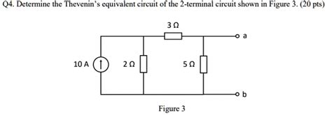 Q4 Determine The Thevenins Equivalent Circuit Of The 2 Terminal Circuit
