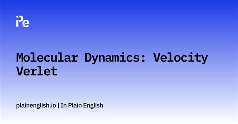 Molecular Dynamics Velocity Verlet