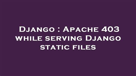 Django Apache 403 While Serving Django Static Files Youtube