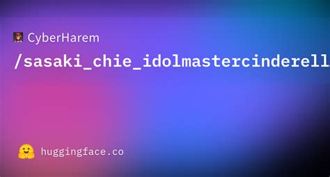 Cyberharemsasakichieidolmastercinderellagirls · Datasets At Hugging Face