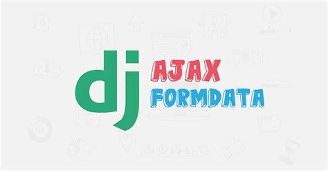 How To Send Multiple Forms With Ajax Formdata In Django Rdjango