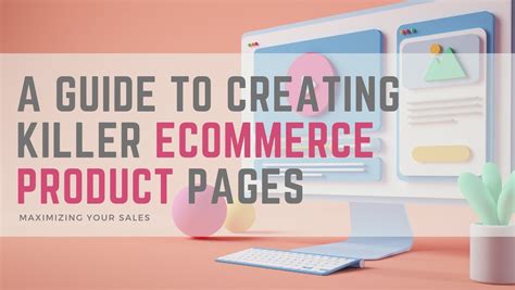 Maximizing Your Sales A Guide To Creating Killer Ecommerce Product