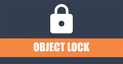 Released Object Lock Your Quick Way Of Locking And Unlocking Your