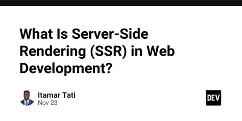 What Is Server Side Rendering Ssr In Web Development Dev Community