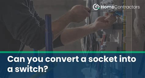Can You Convert A Socket Into A Switch HomeContractors Com