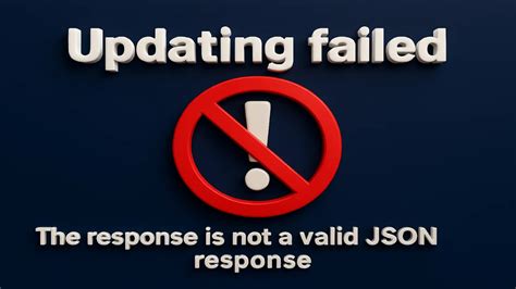 Updating Failed The Response Is Not A Valid Json Response