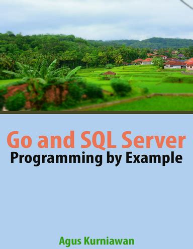 Go And SQL Server Programming By Example