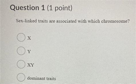Solved Question 1 1 Point Sex Linked Traits Are Associated Chegg Com