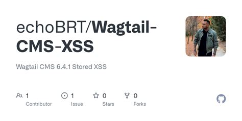 Github Echobrt Wagtail Cms Xss Wagtail Cms 6 4 1 Stored Xss
