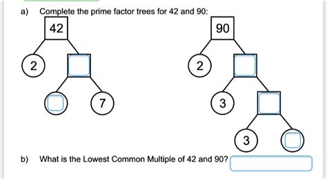 Solved Complete The Prime Factor Trees For 42 And 90 B What Is The Lowest Common Multiple