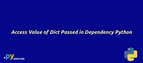 Access Value Of Dict Passed In Dependency Python