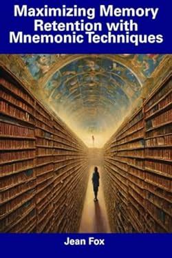 Maximizing Memory Retention With Mnemonic Techniques Book