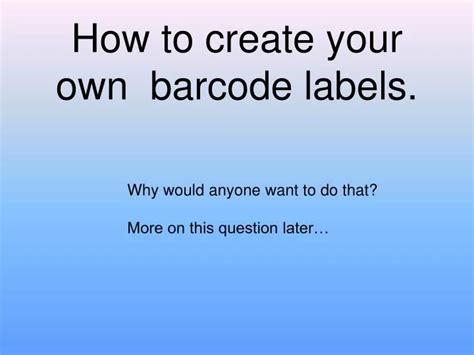 Ppt How To Create Your Own Barcode Labels Powerpoint Presentation Free Download Id 729091