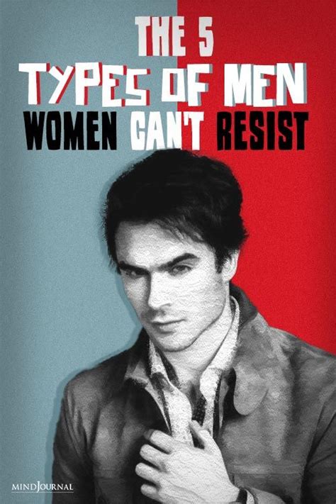 The 5 Types Of Men Women Cant Resist Understanding Men What Men