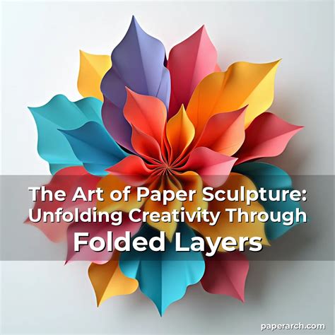 The Art Of Paper Sculpture Unfolding Creativity Through Folded Layers