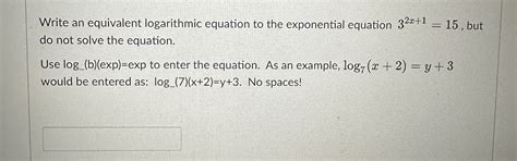 Solved Write An Equivalent Logarithmic Equation To The