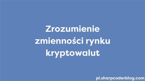 Zrozumienie Zmienności Rynku Kryptowalut Sharp Coder Blog