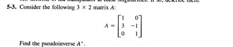 Solved 5 3 ﻿consider The Following 3×2 ﻿matrix A