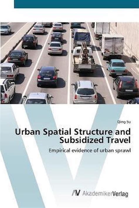 Urban Spatial Structure And Subsidized Travel 9783639425253 Qing Su Boeken