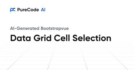 deploy bootstrapvue data grid cell selection fast with ai