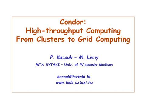Ppt Condor High Throughput Computing From Clusters To Grid Computing Powerpoint Presentation
