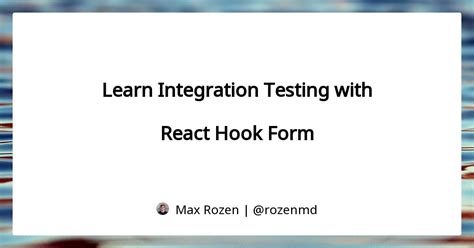 learn integration testing with react hook form r reactjs