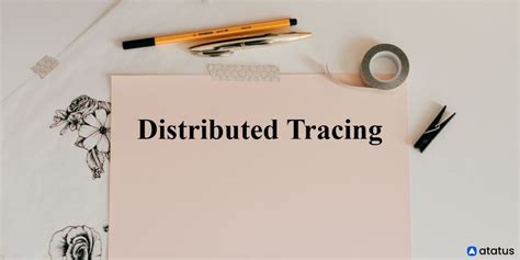 Distributed Tracing Definition Benefits Challenges And More