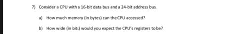 Solved 7 Consider A Cpu With A 16 Bit Data Bus And A 24 Bit