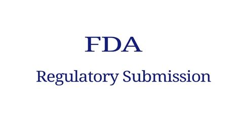 Types Of Fda Regulatory Submissions