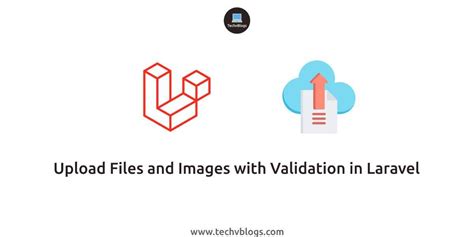 upload files and images with validation in laravel r webdevelopment
