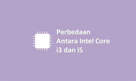 Perbedaan Antara Intel Core I Dan I