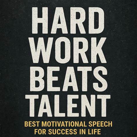 Hard Work Beats Talent Best Motivational Speech For Success In Life