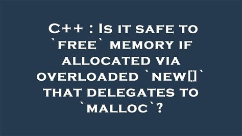 C Is It Safe To `free` Memory If Allocated Via Overloaded `new
