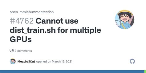 cannot use dist train sh for multiple gpus · issue 4762 · open mmlab mmdetection · github