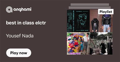 Best In Class Elctr Playlist Play On Anghami