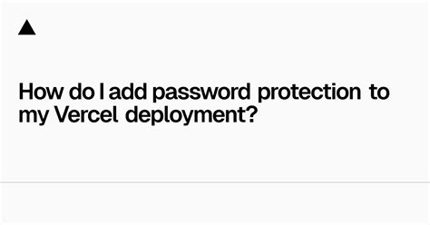 How Do I Add Password Protection To My Vercel Deployment