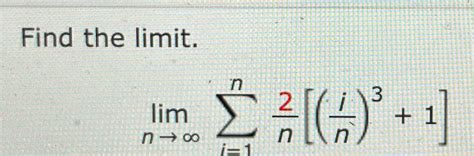 Solved Find The Limitlimn→∞∑i1n2n In31