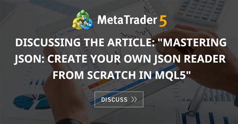 Discussing The Article Mastering Json Create Your Own Json Reader