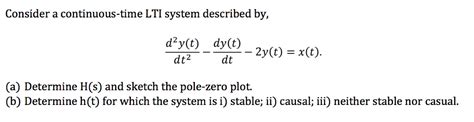 Solved Consider A Continuous Time LTI System Described By Chegg