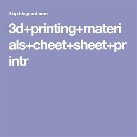 3d Printing Materials Cheat Sheet