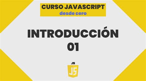Introducción Al Curso Para Aprender Javascript Desde Cero 01 Youtube