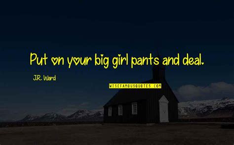 Big Girl Pants Quotes Top 12 Famous Quotes About Big Girl Pants