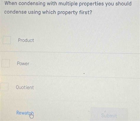 Solved When Condensing With Multiple Properties You Should Condense