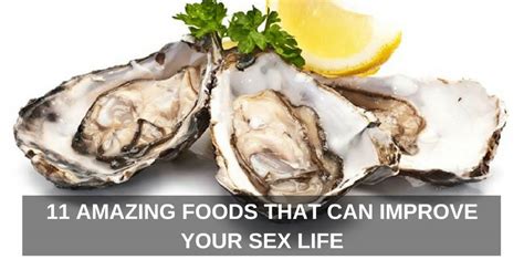 AMAZING FOODS THAT CAN IMPROVE YOUR SEX LIFE